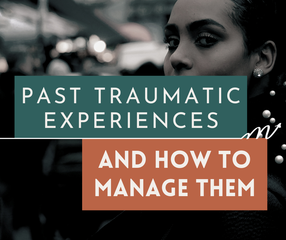 Past Traumatic Experiences and How to Manage Them – Maya Perera - Life ...